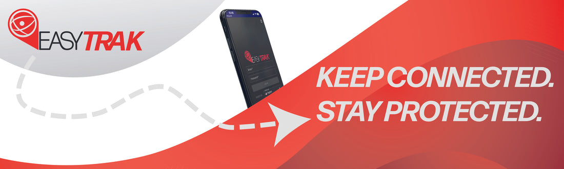 EasyTrak - KEEP CONNECTED. STAY PROTECTED